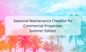 Seasonal Maintenance Checklist for Commercial Properties: Summer Edition